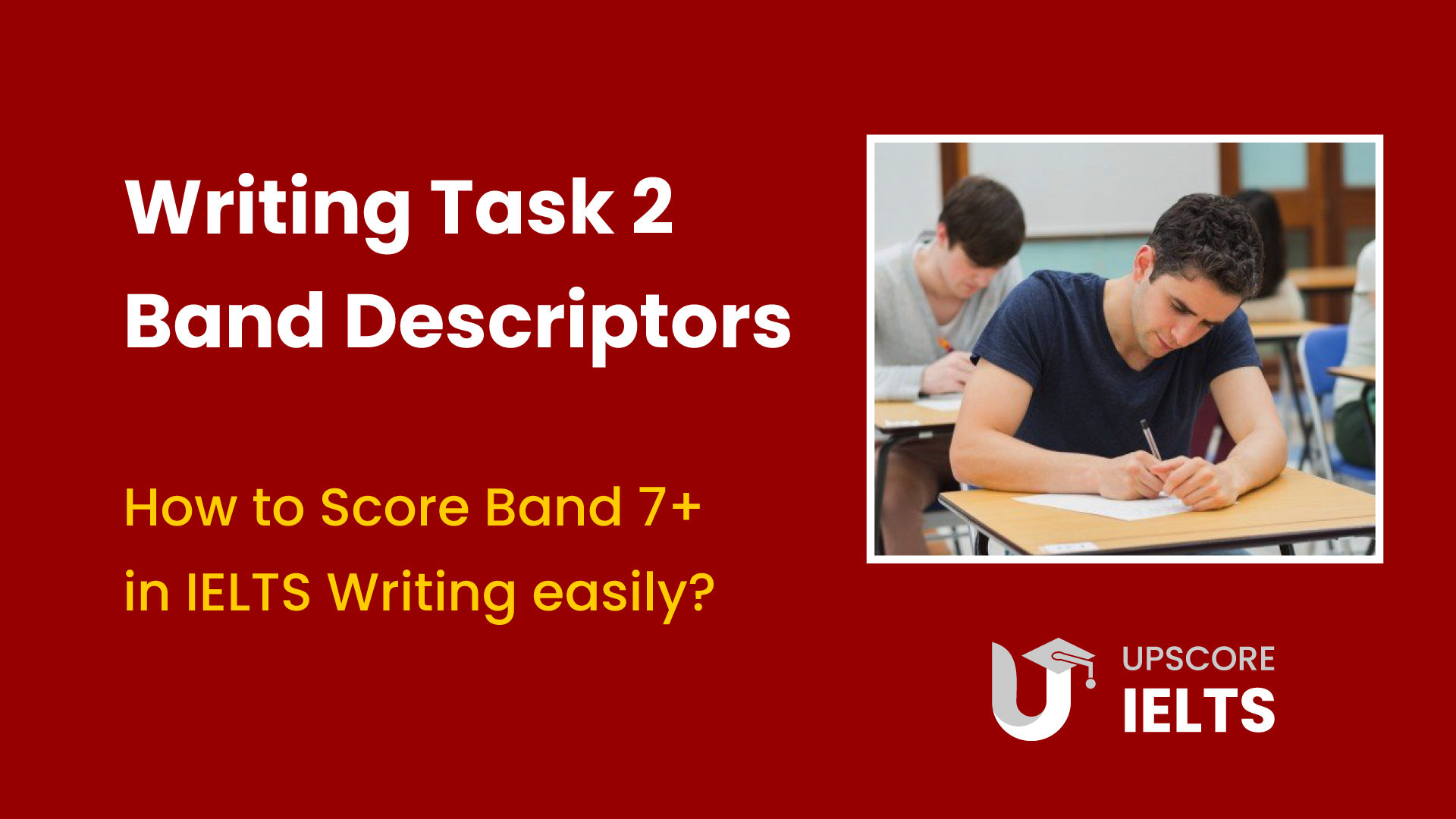 Writing Band Descriptors: How to Score Band 7+ in Writing Easily ...
